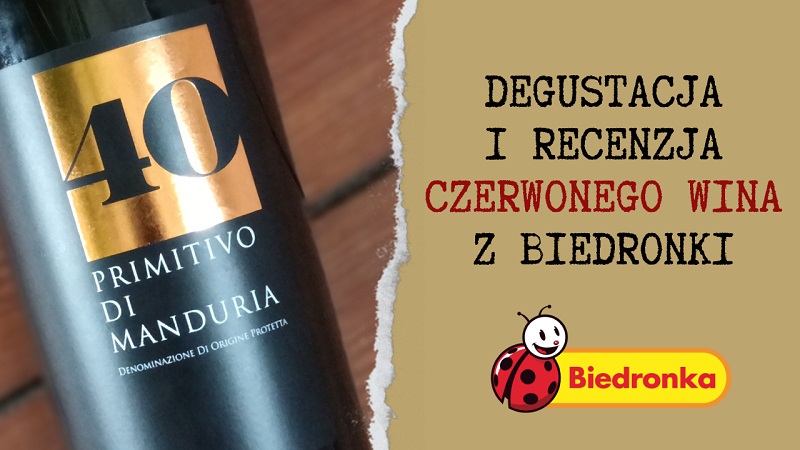 Włoskie wino z Biedronki – 40 Primitivo di Manduria DOC. Test. Recenzja ...