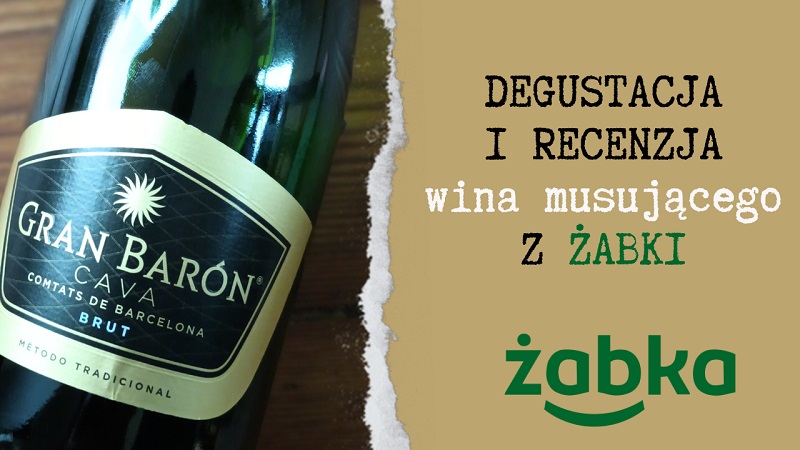 Gran Baron Brut Cava – wino musujące z Żabki. Degustacja - Kuchnia dla ...